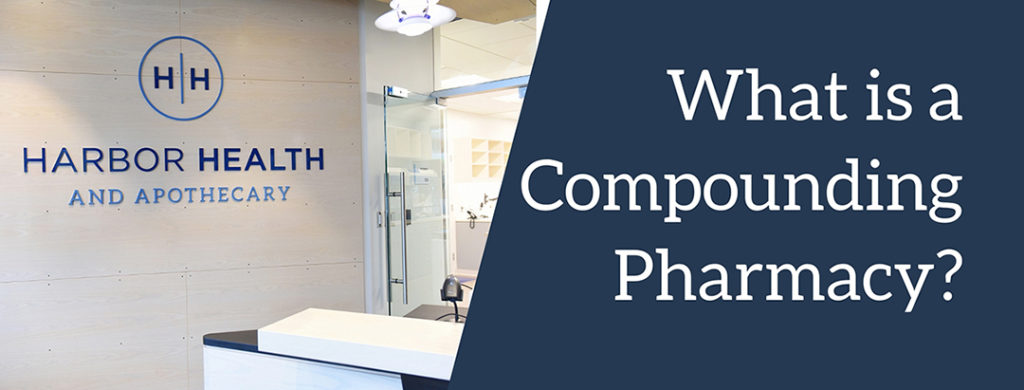 What is a Compounding Pharmacy? - Harbor Health, LLC
